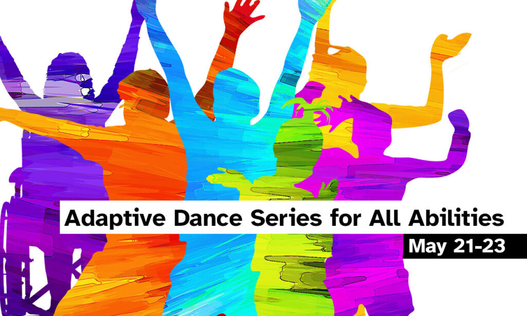 Adaptive Dance Series: May 21-23, 2021 | Yes, You Can Dance!